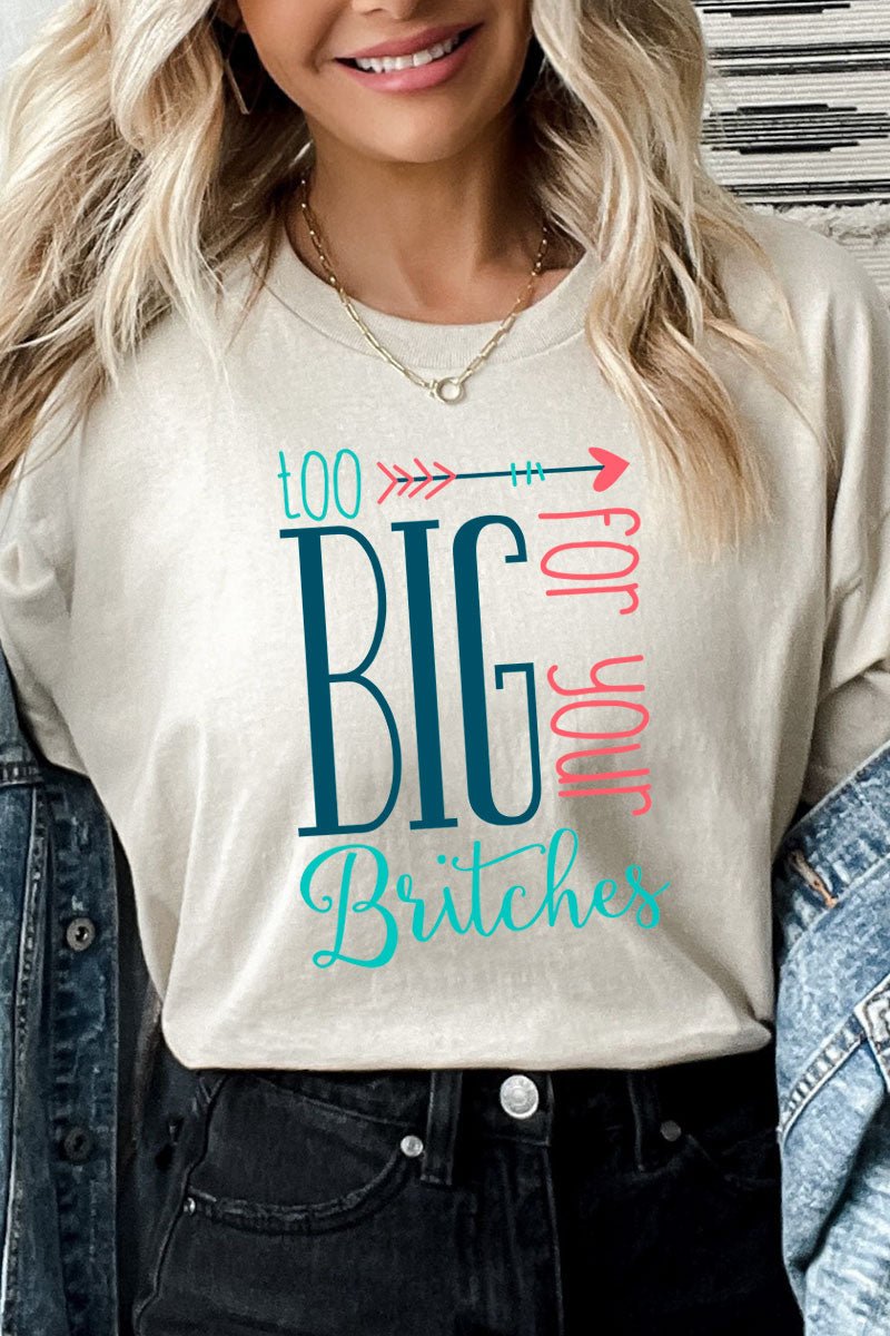Too Big For Your Britches Short Sleeve Relaxed Fit T-Shirt | Wholesale ...