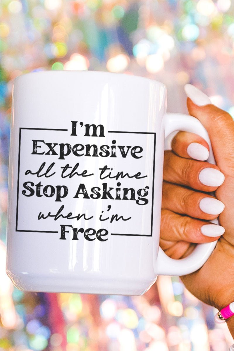 Expensive All The Time Ceramic Mug | Wholesale Accessory Market