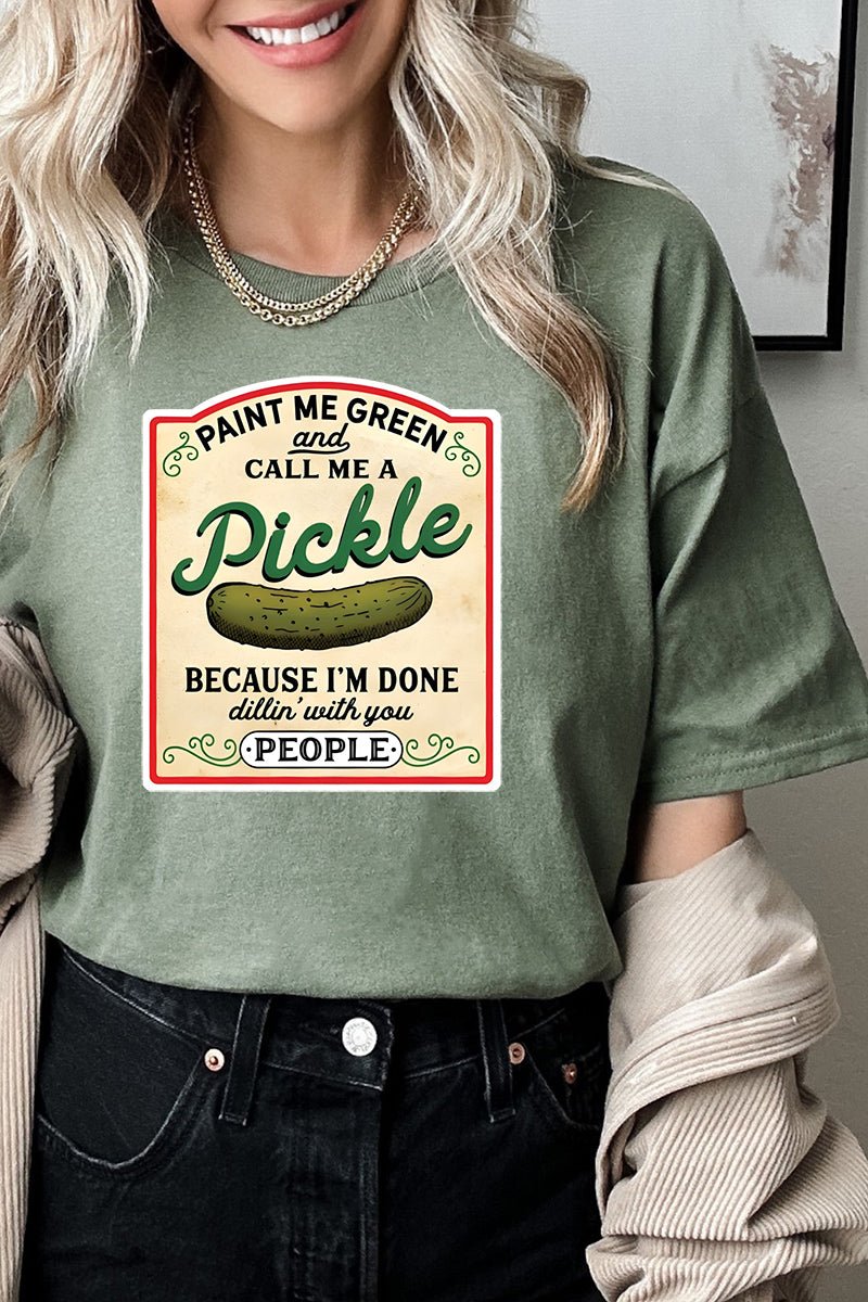 Paint Me Green And Call Me A Pickle Short Sleeve Relaxed Fit T-Shirt ...